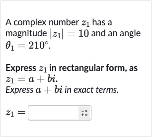 (Solved)-A complex number z_(1) has a magnitude |z_(1)|=10 and an a